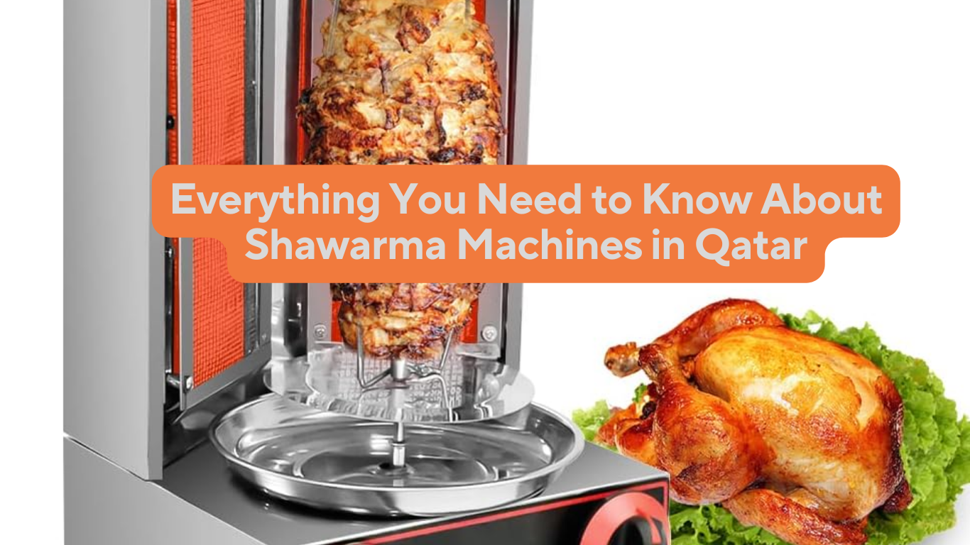 Shawarma Machines in Qatar: A Must-Have for Your Restaurant